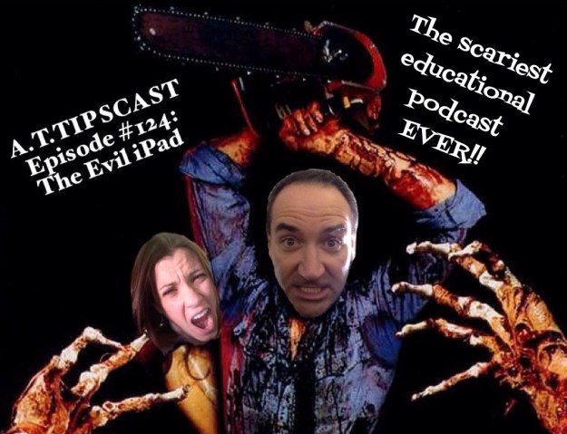 A.T.TIPSCAST Episode #124: The Evil iPad | The Compendium Blog of The A ...